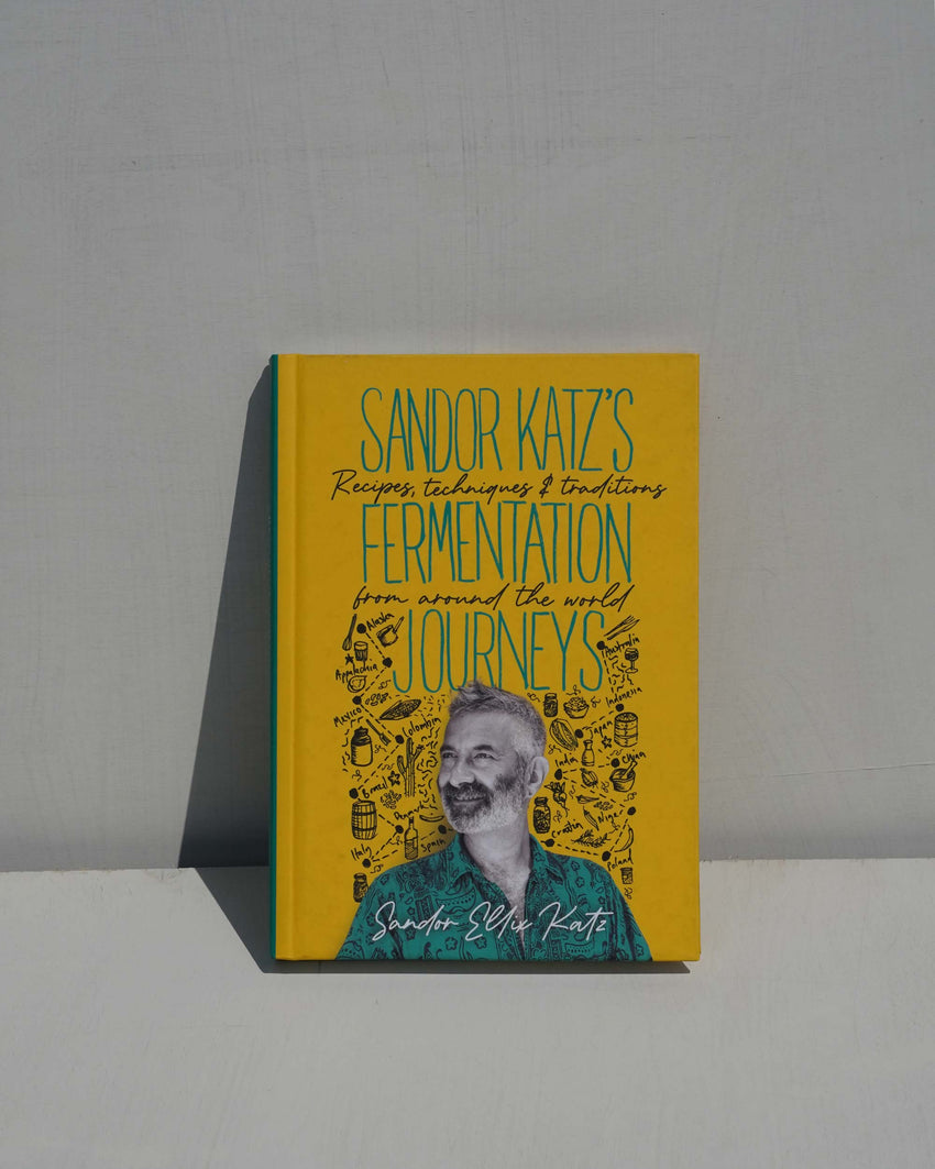 Sandor Katz's Fermentation Journeys: Recipes, Techniques, and Traditio ...