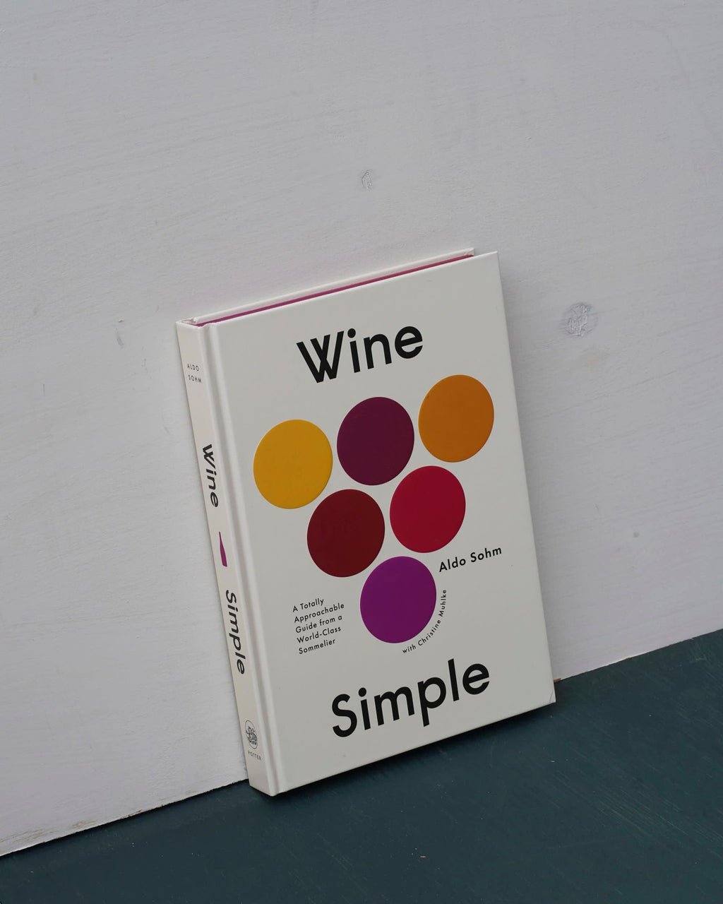 Wine Simple: A Totally Approachable Guide from a World-Class Sommelier ...